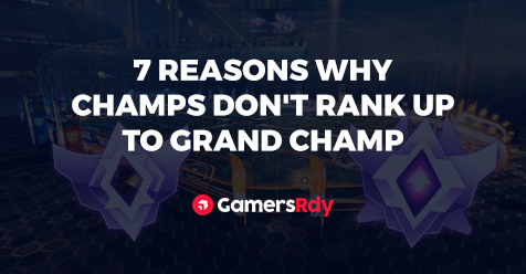 7 Reasons Why Champs don't Rank up to Grand Champ - GamersRdy